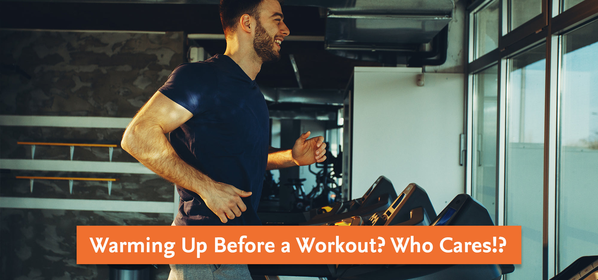 Warming Up Before a Workout? Who Cares!? – Musclesport®